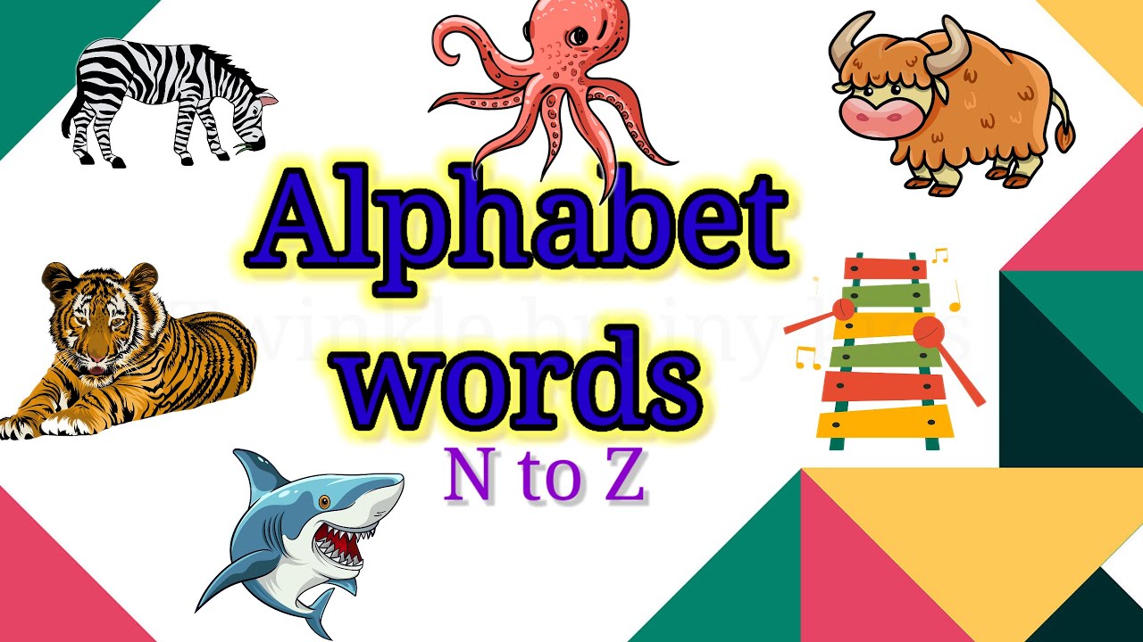Alphabet words, Alphabet letter starting woeds, N to Z words @Twinkle ...