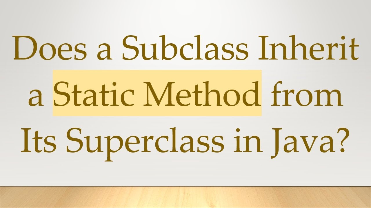 Does a Subclass Inherit a Static Method from Its Superclass in Java? - YouTube