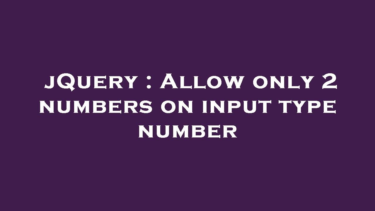 JQuery Allow Only 2 Numbers On Input Type Number YouTube jquery-allow-only-2-numbers-on-input-type-number-youtube