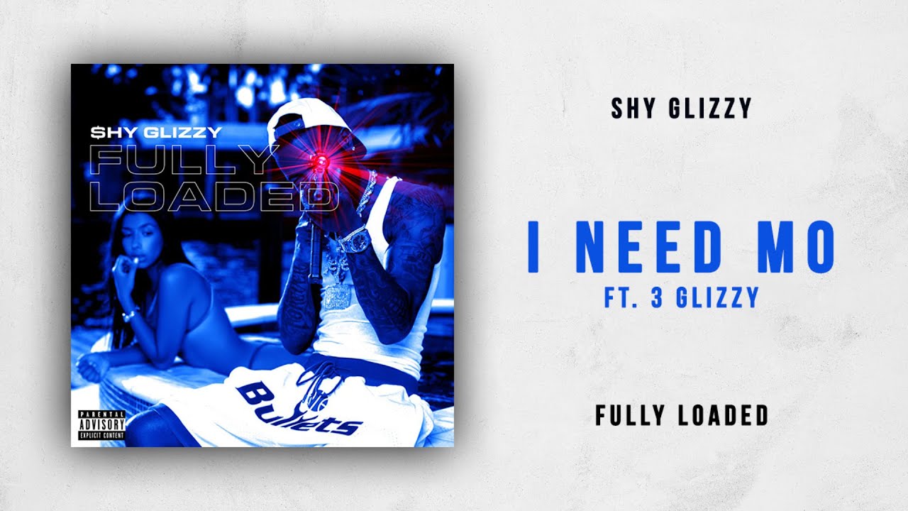 Shy Glizzy - I Need Mo Ft. 3 Glizzy (Fully Loaded) - YouTube