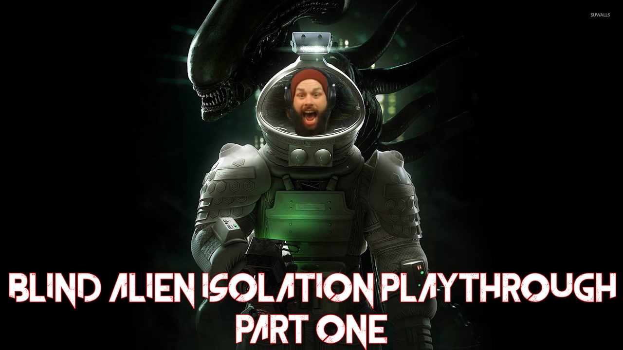 Blind Alien Isolation Playthrough - Part One - YouTube
