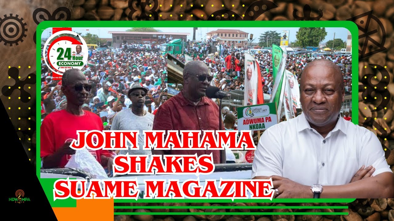 🌟 Mahama & NDC Shake Up Suame Magazine! 🌍 Watch the Thrilling 24-Hour ...