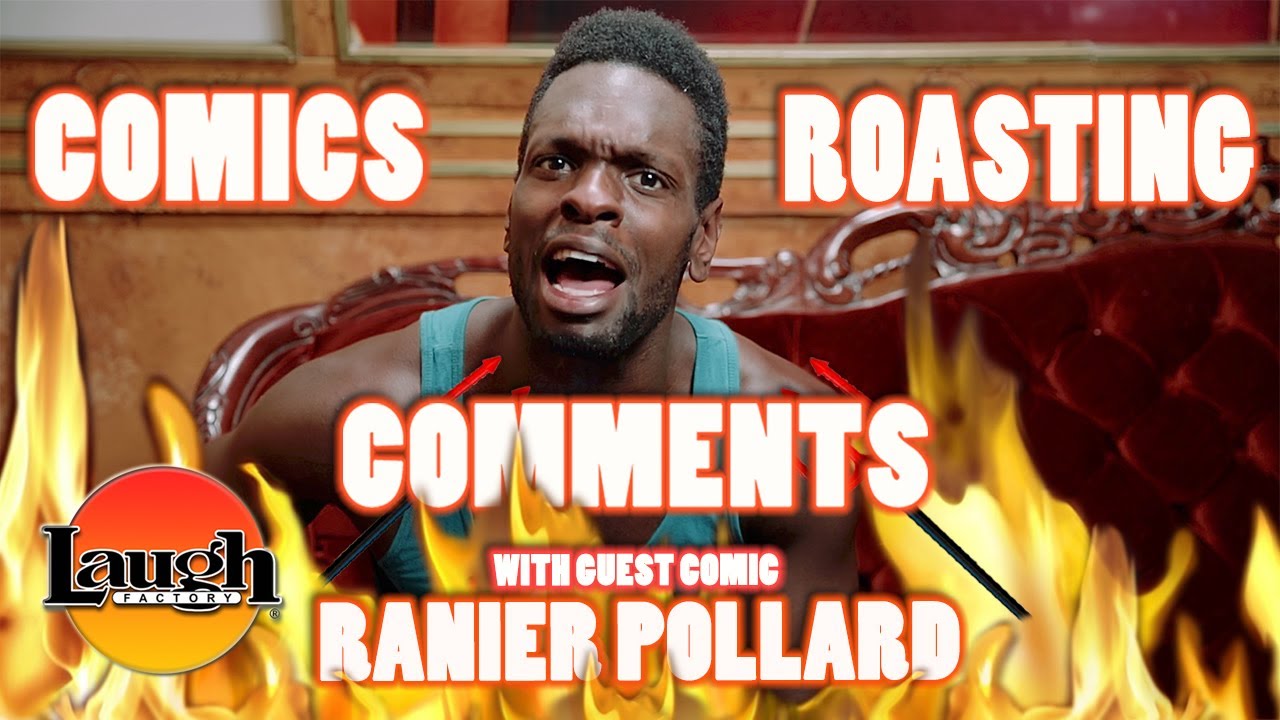 Raneir Pollard | Comics Roasting Comments | Laugh Factory - YouTube