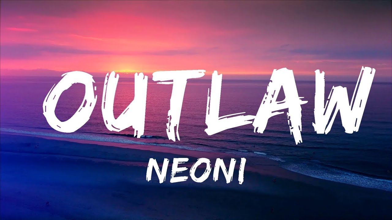 NEONI - OUTLAW (Lyrics) | Best Vibing Music - YouTube