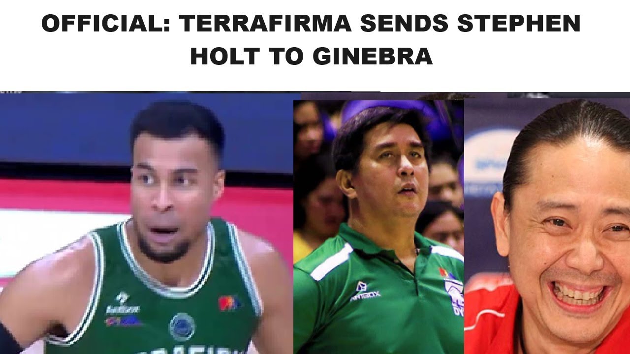 OFFICIAL: TERRAFIRMA SENDS STEPHEN HOLT TO GINEBRA, MAGNOLIA SUSUNOD NA ...
