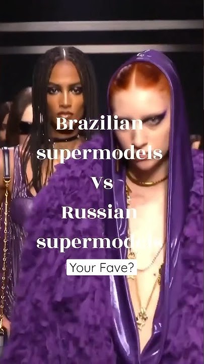 Brazilian Vs Russian SuperModels🔥 #supermodel #model #fashionshow # ...