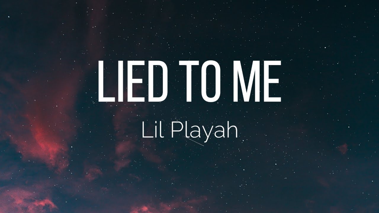 Lil Playah - Lied To Me (Lyrics) - YouTube