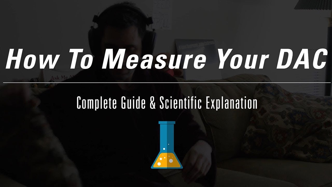 📏How To Measure Your DAC: Part 2 - Scientific Explanation [The ...