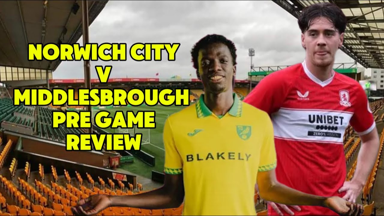 Norwich City V Middlesbrough Preview | Starting XI | Predictions | What ...