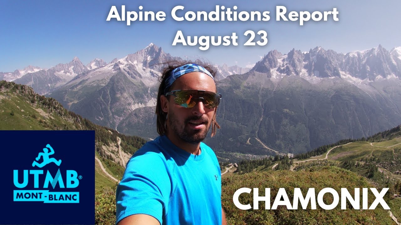 CHAMONIX Alpine Conditions Report 6 | UTMB Madness is coming! - YouTube