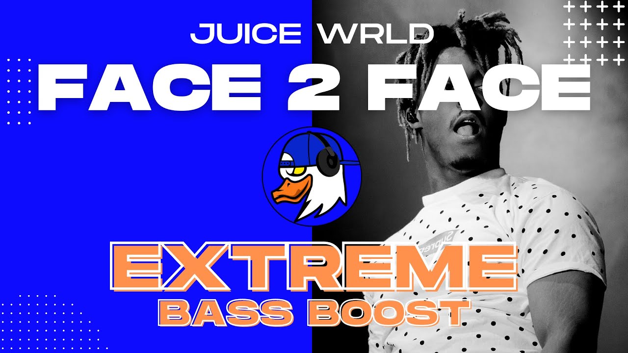 EXTREME BASS BOOST FACE 2 FACE - JUICE WRLD - YouTube