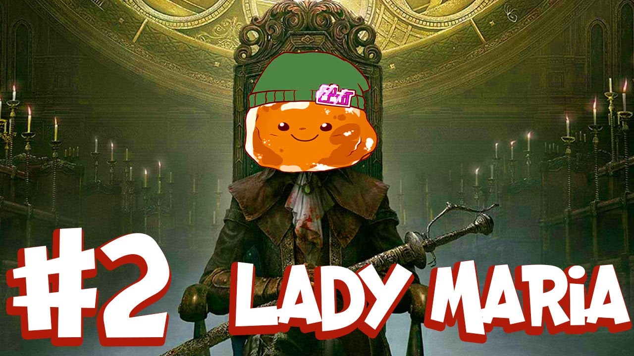 LADY MARIA DRANK ALL THE SANGRIA - Bloodborne Old Hunters DLC [Part 2 ...