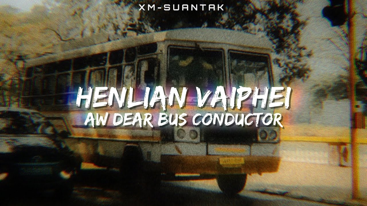 HENLIAN VAIPHEI-AW DEAR BUS CONDUCTOR || VAIPHEI OLD SONG || LYRICS ...