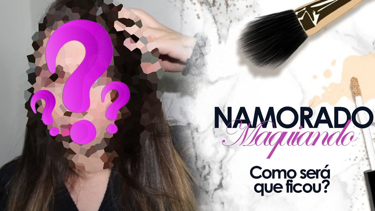 Deixei Meu Namorado Me Maquiar Youtube