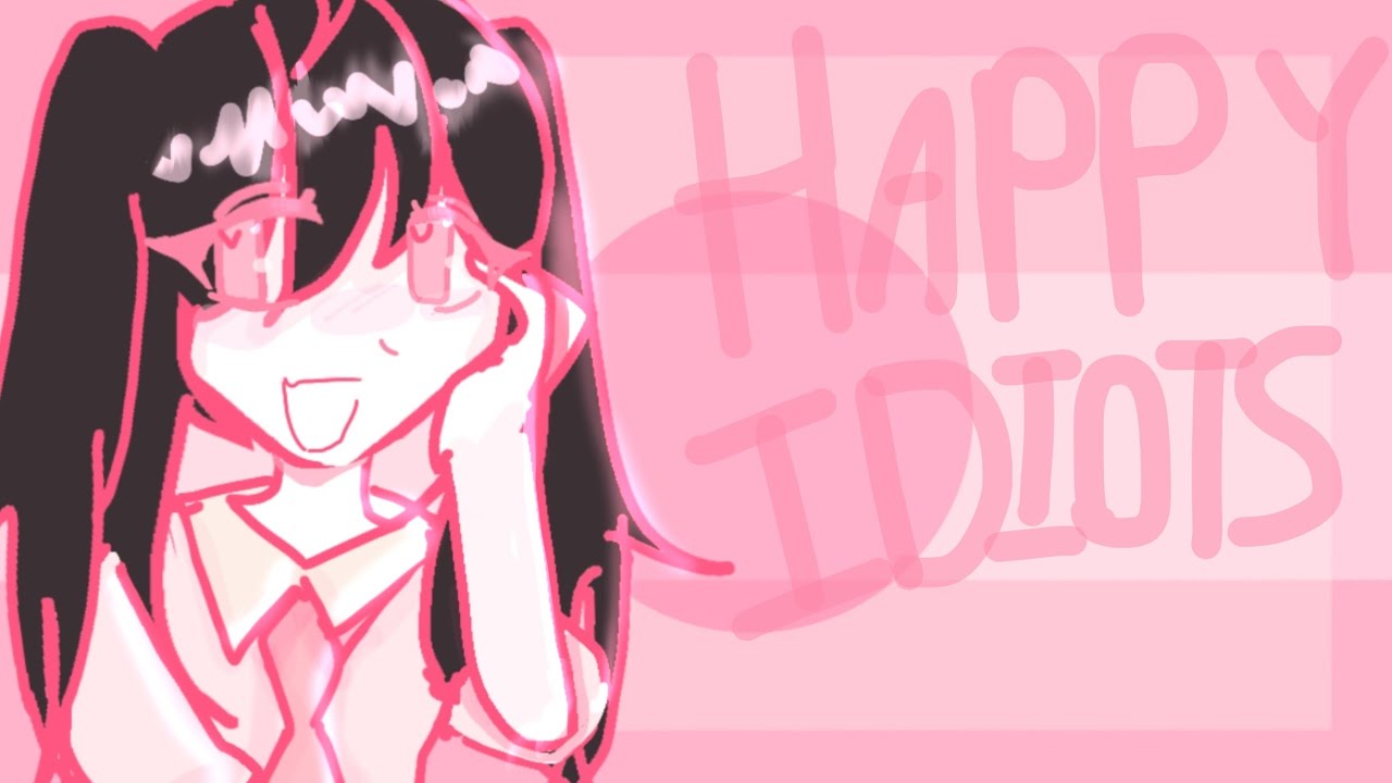 Happy Idiots// Animation Meme//ft: mama😍😘 - YouTube