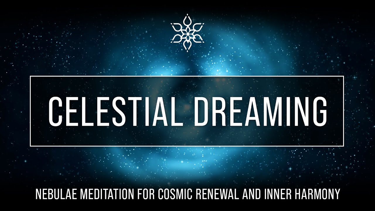 Celestial Dreaming: Nebulae Meditation for Cosmic Renewal and Inner ...