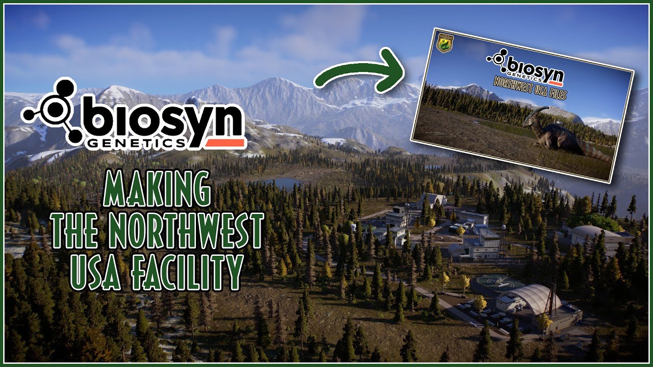 Making the BIOSYN Northwest USA Facility | Jurassic World Evolution 2 ...