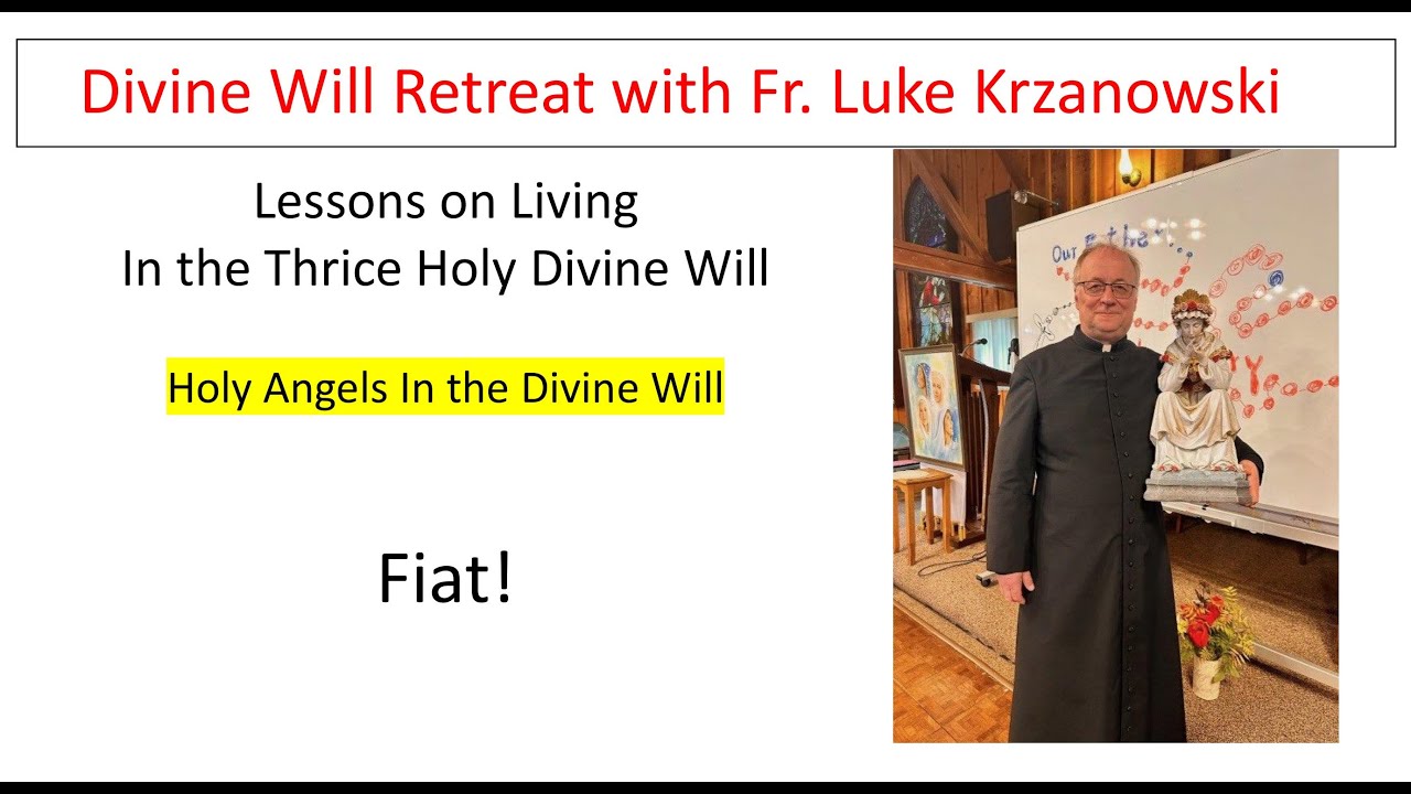 9 30 25 Father Luke Tuesday Retreat In the Divine Will: Luisa and the ...