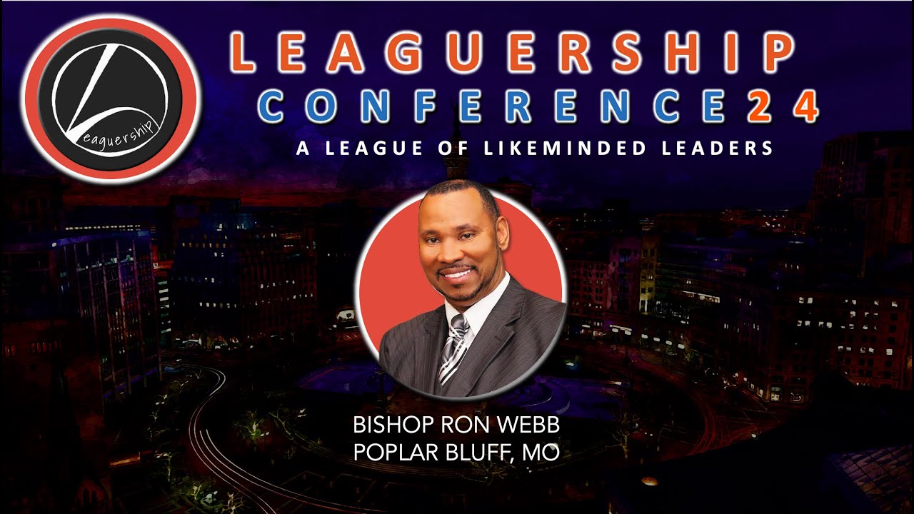 Leaguership Conference 2024 | Night 2 | Bishop Ron Webb - YouTube