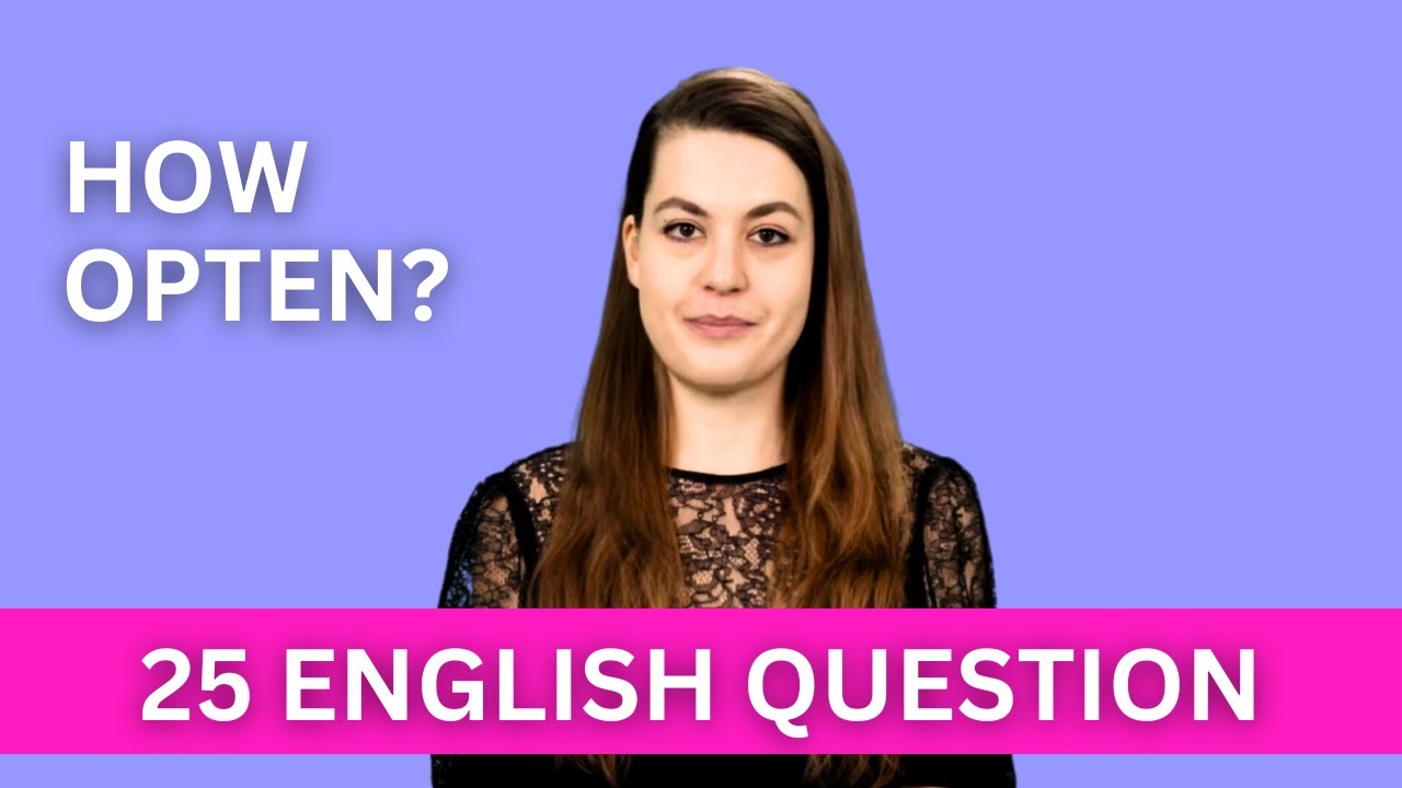 25 HOW OFTEN Questions - English interview to learn grammar - YouTube