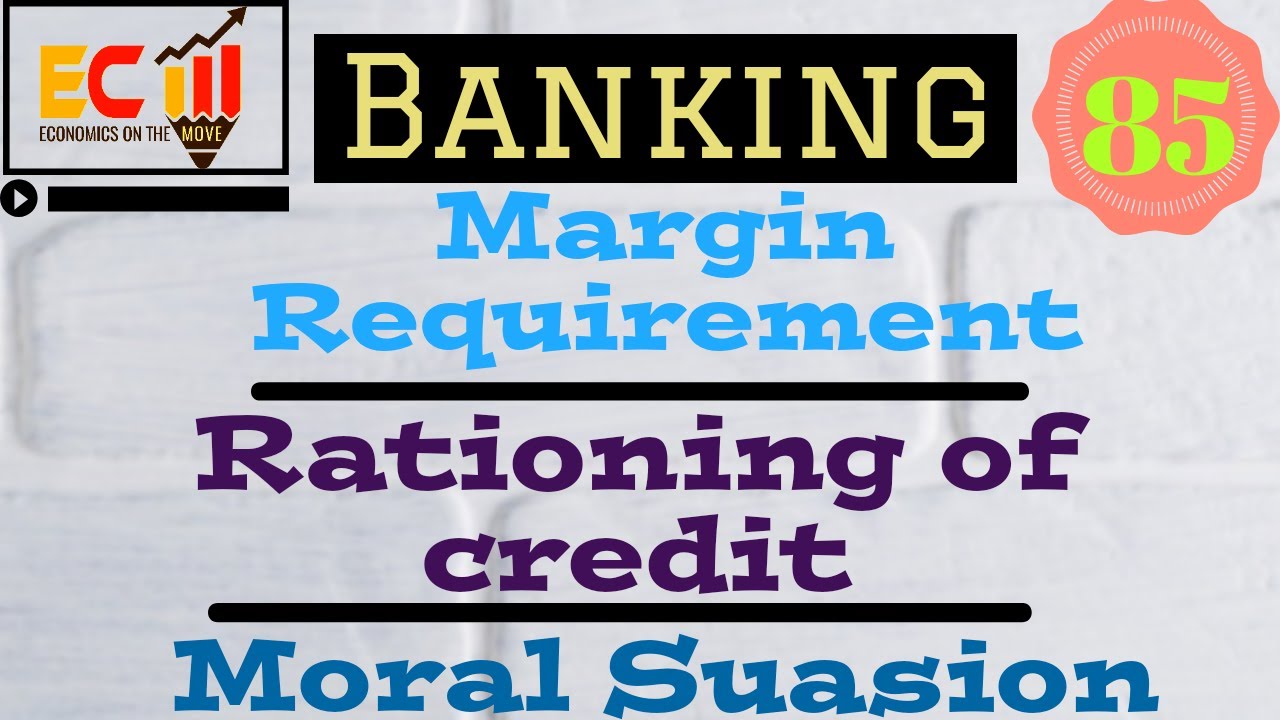 (85) MARGIN REQUIREMENTS,RATIONING OF CREDIT, MORAL SUASION -बैंकिंग ...