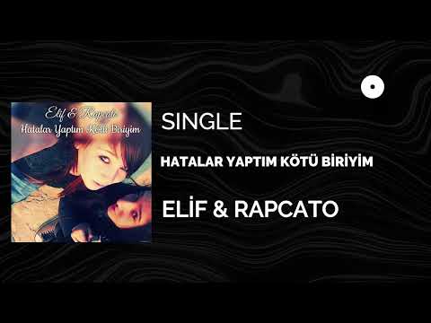 Elif & Rapcato - Hatalar Yaptım Kötü Biriyim (Official Audio)