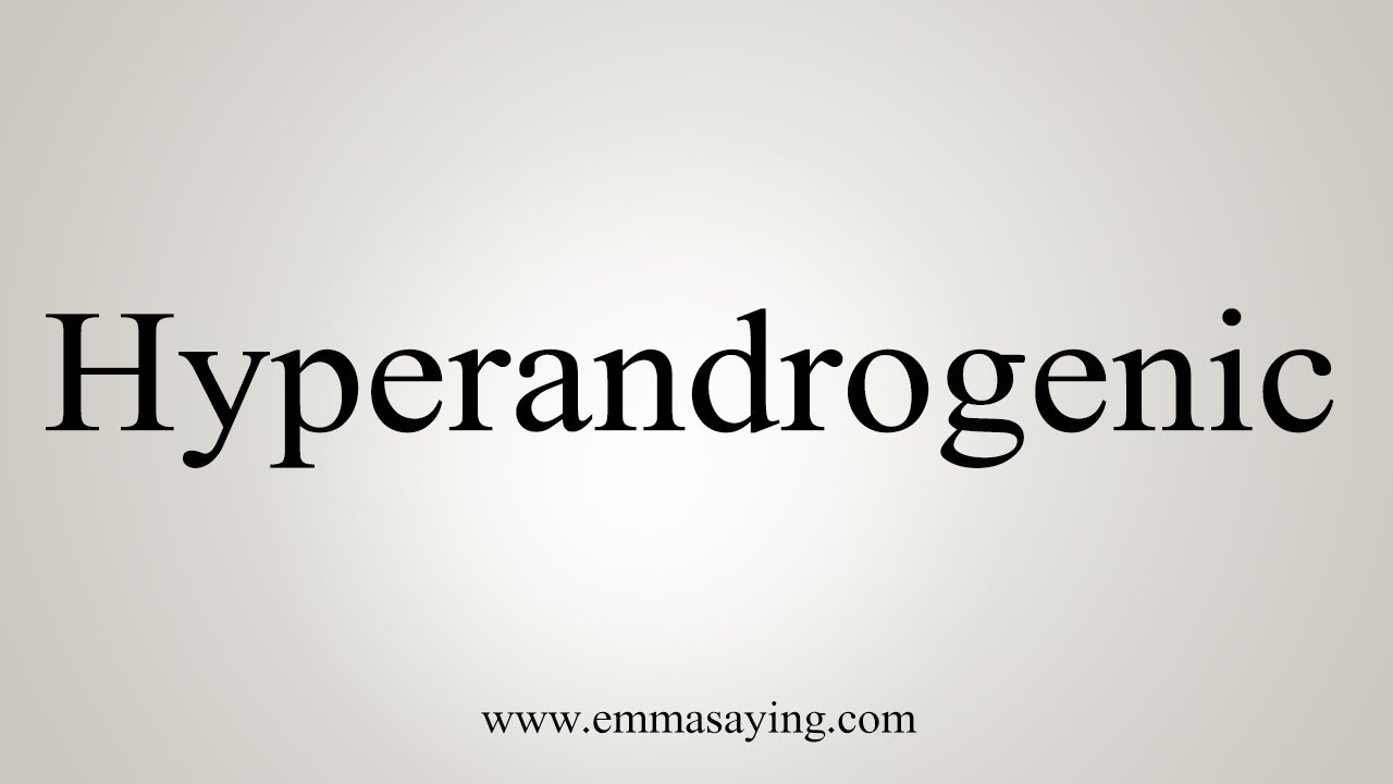 How To Say Hyperandrogenic - YouTube