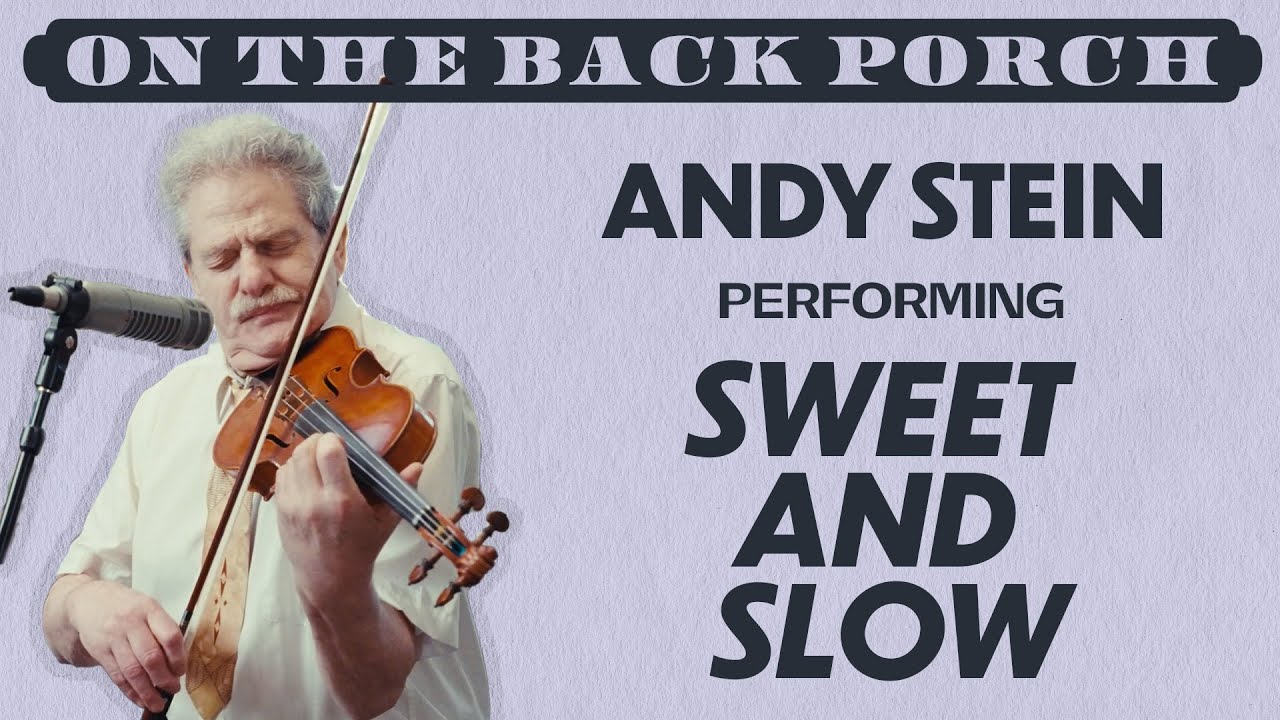 Sweet And Slow — Andy Stein (On The Back Porch | Season 3) - YouTube