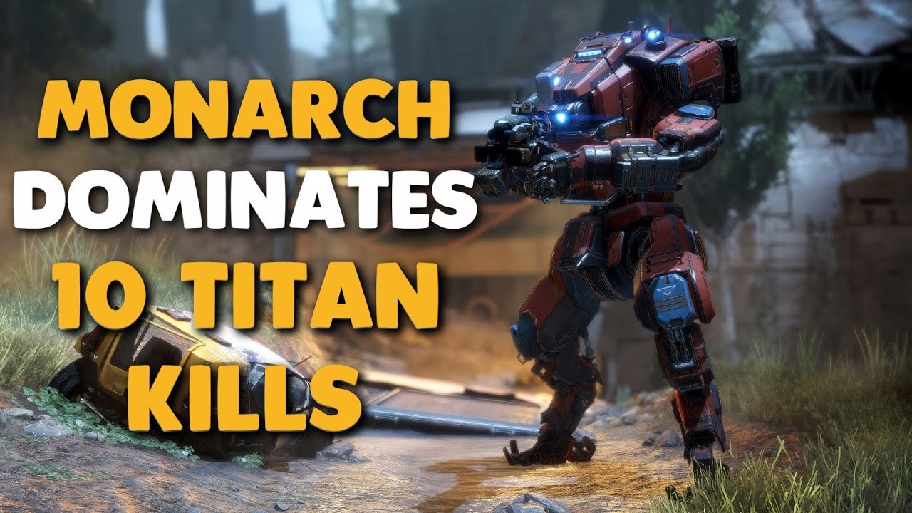 Titanfall 2 - MONARCH DOMINATES | 1 Titan, 10 Titans Defeated - YouTube