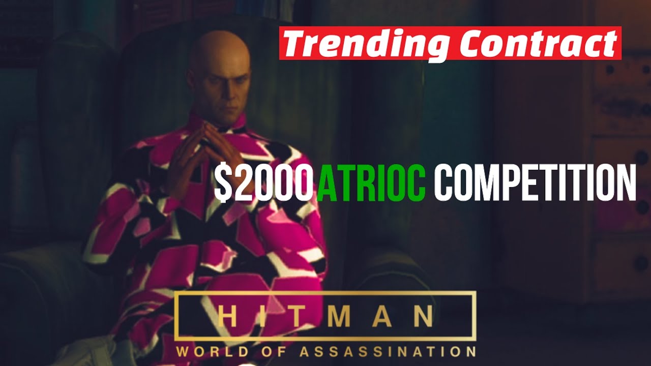 Hitman [Trending Contract] $2000 Atrioc Competition - YouTube