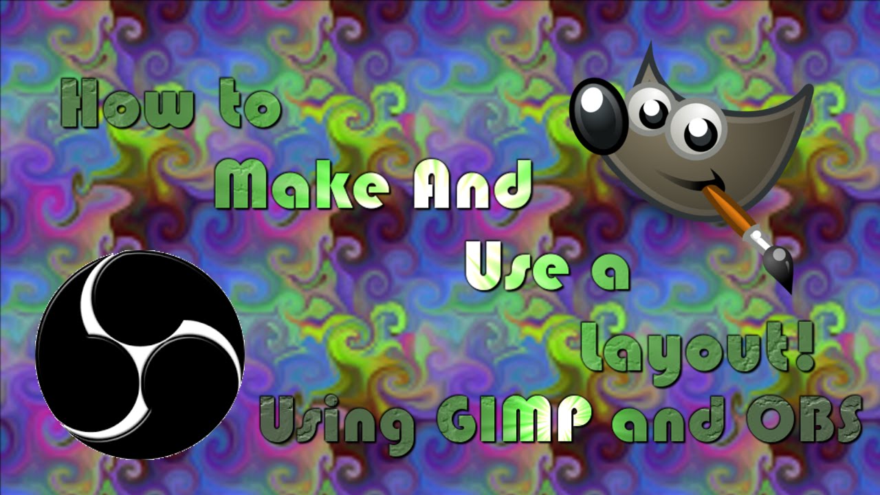 How to make a Layout using GIMP and how to use it in OBS (Tutorial ...
