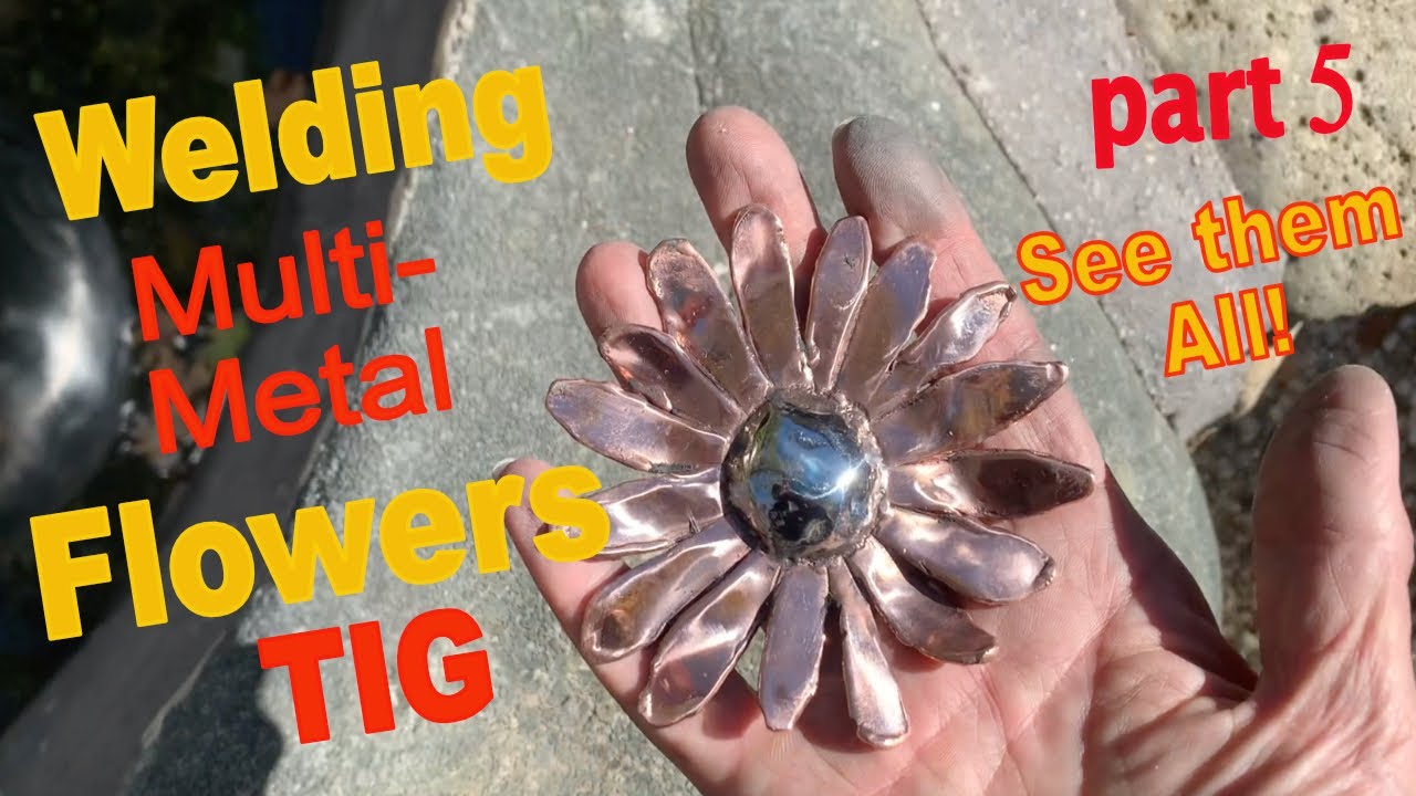 The Final Welding of Multiple Metals, Fabricating Metal Flowers, part 5 ...