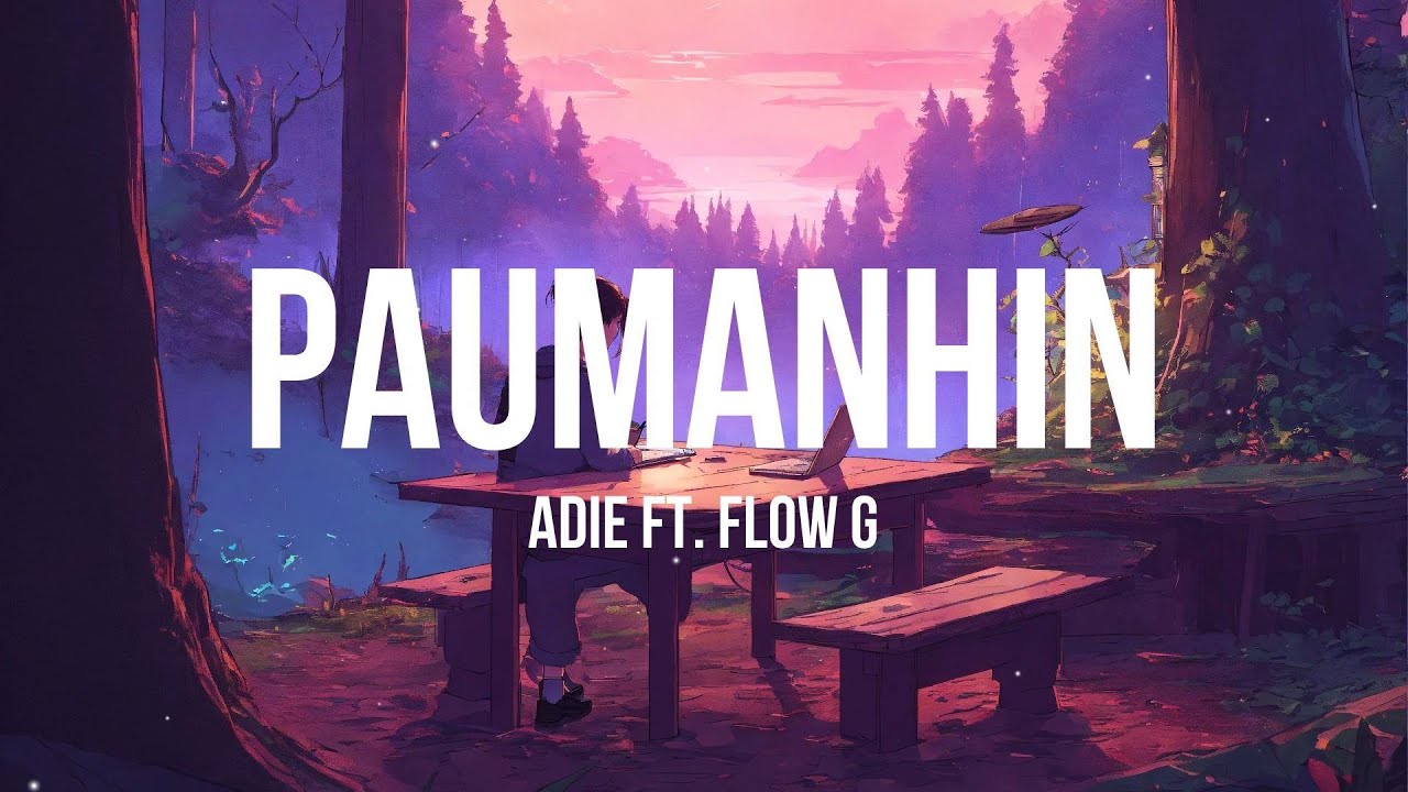 Paumanhin - Adie ft. Flow G (Lyrics) | "Paumanhin kung pipilitin pa rin ...