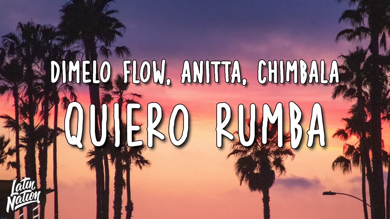 Dímelo Flow, Anitta, Chimbala - Quiero Rumba (Lyrics/Letra) - YouTube