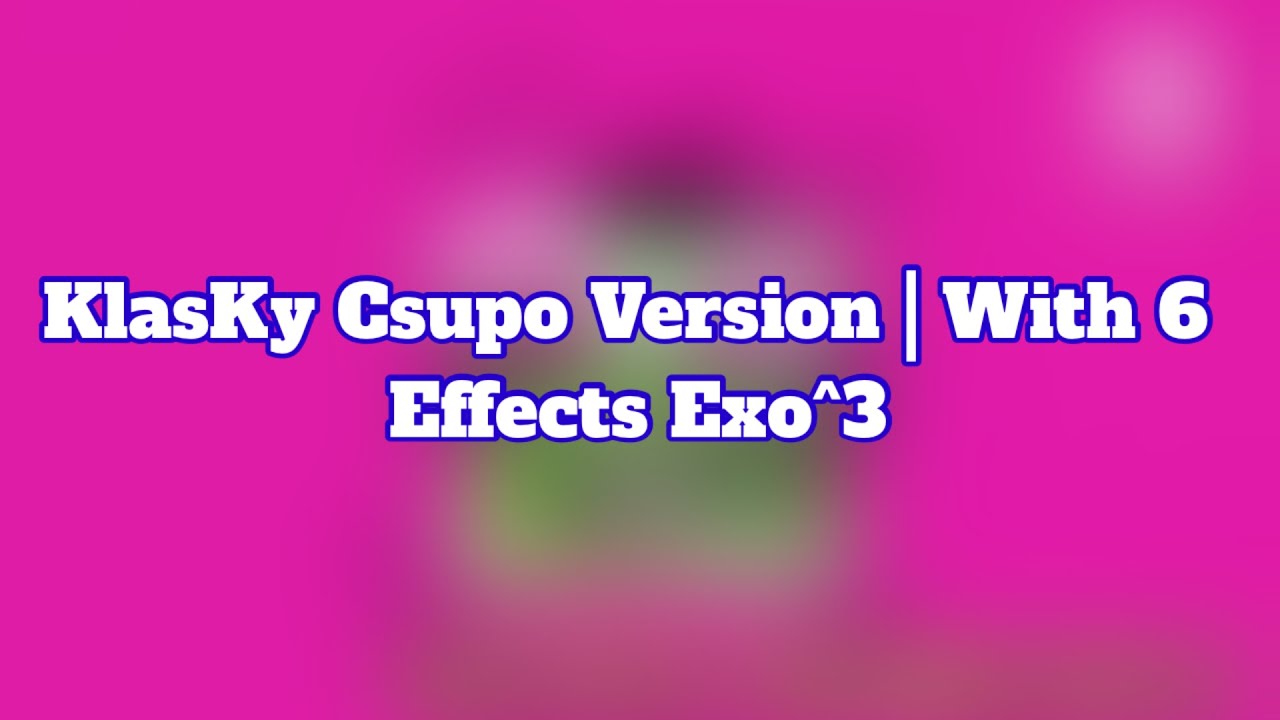 KlasKy Csupo Version | With 6 Effects Exo^3 - YouTube