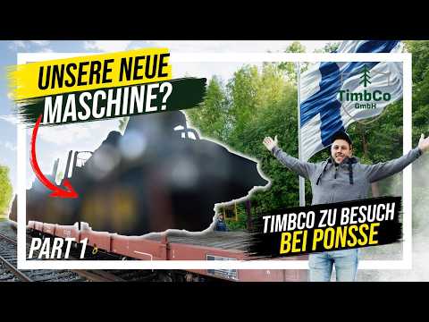 Unsere neue Maschine aus Finnland | Zu Besuch bei PONSSE | TimbCo GmbH
