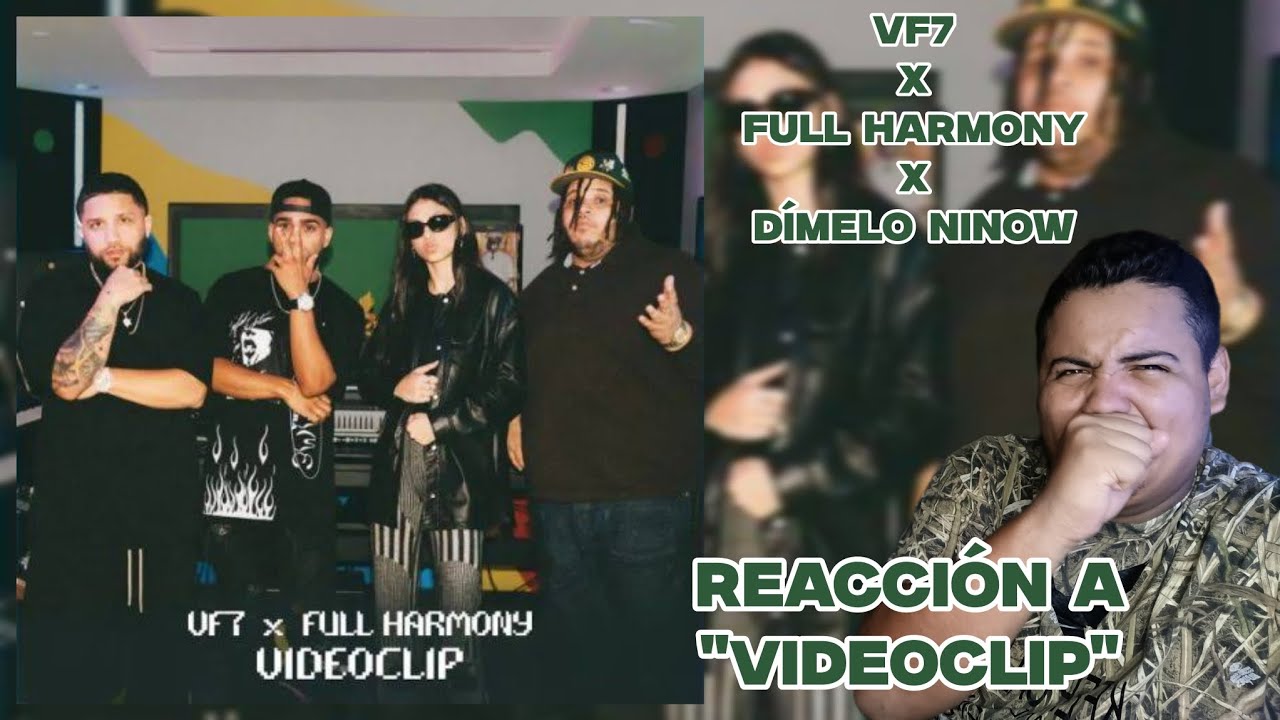 RT REACCIONA A - VIDEOCLIP - VF7 FT. FULL HARMONY & DIMELO NINOW - YouTube