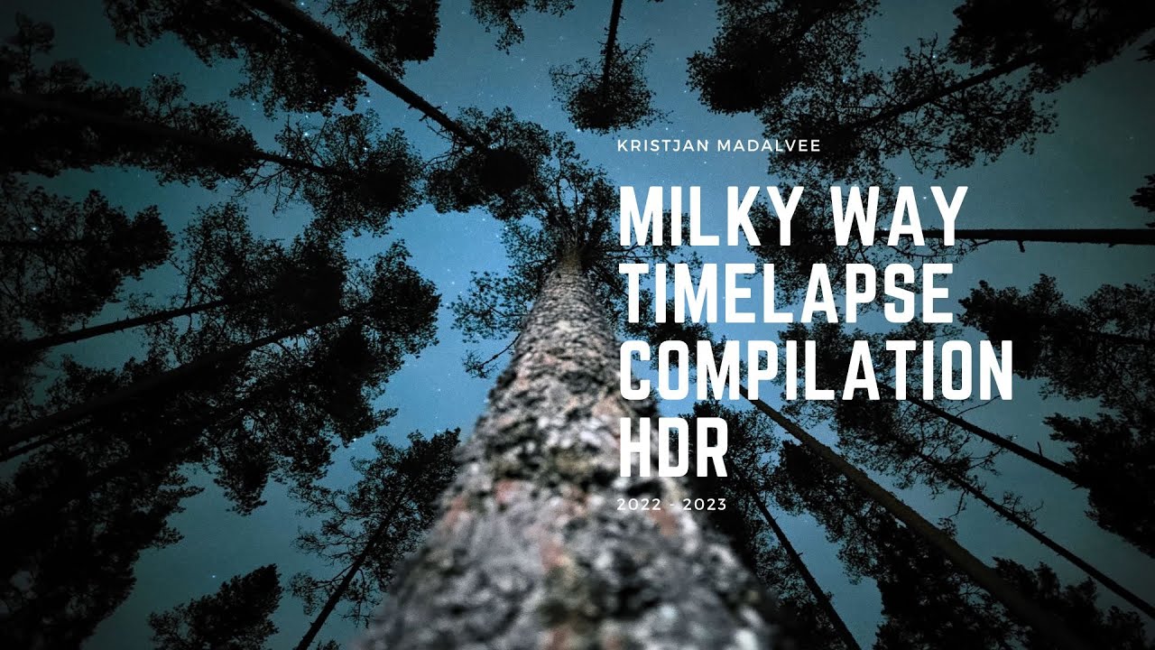 Milky Way Timelapse Compilation 2022 - 2023 4K HDR - YouTube