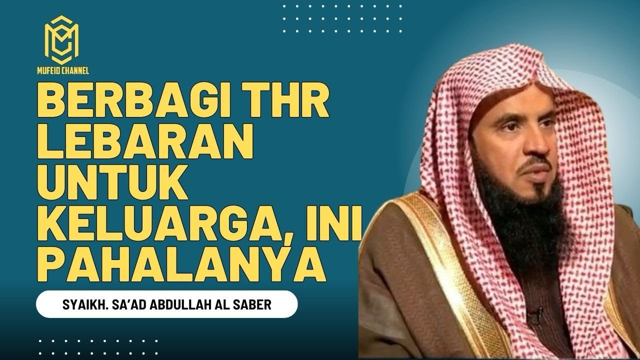 Berbagi THR Lebaran Untuk Keluarga, Ini Pahalanya || Syaikh. Sa’ad Abdullah Al Saber. #lebaran ...
