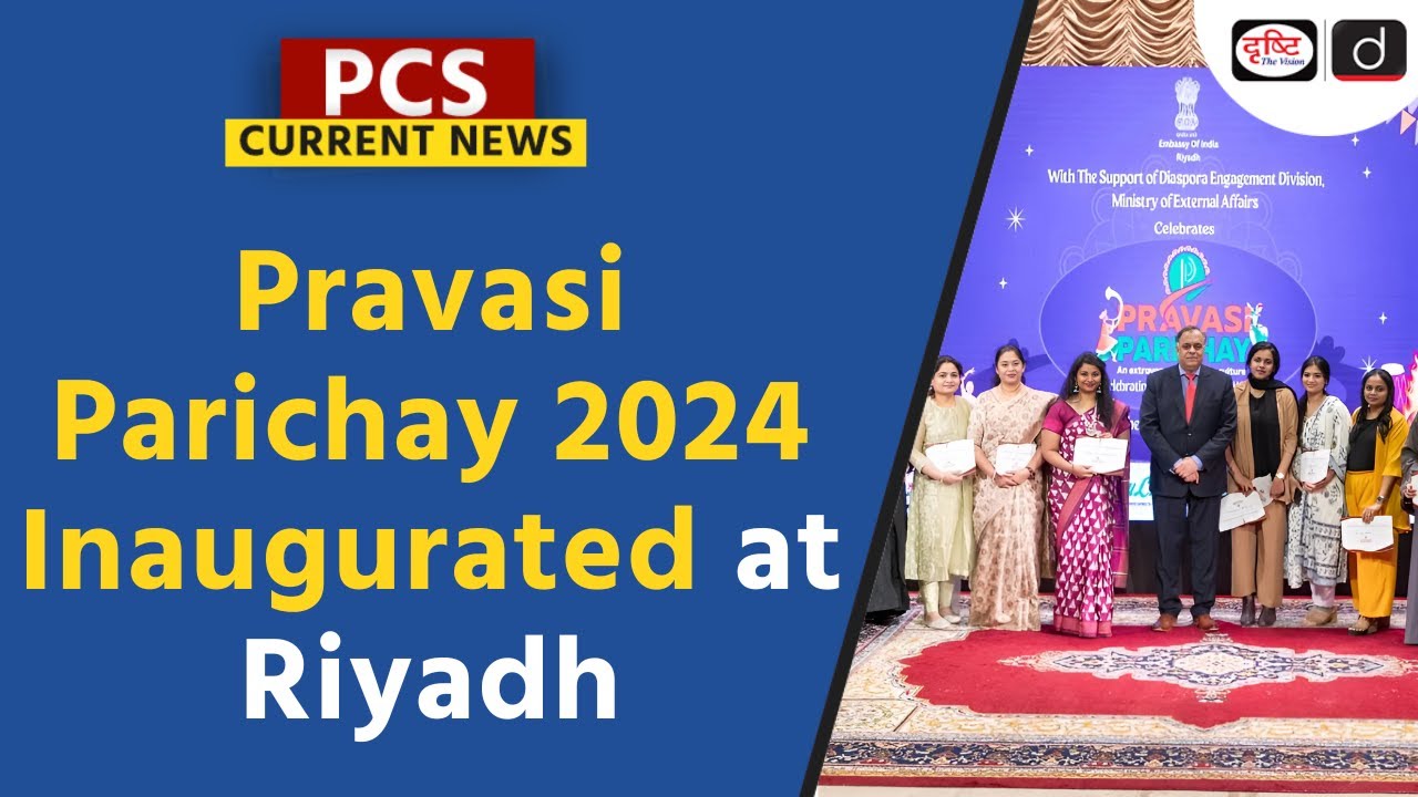 Pravasi Parichay Festival | Saudi Arabia | PCS Current News | Drishti ...