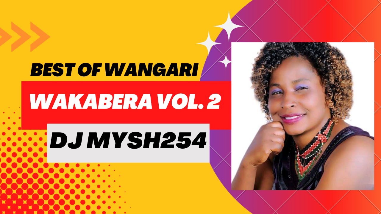 DJ Mysh254 - Best of Wangari Wakabera Mix 2023 Volume 2 || Mwoboko || Mugithi Mix - YouTube