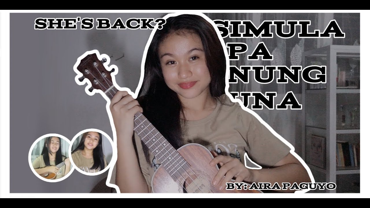 Simula Pa Nung Una | Patch Quiwa | Ukulele Cover By Aira Paguyo ...