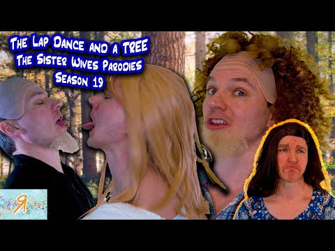 The Lap Dance and A TREE - The Sister Wives Parodies