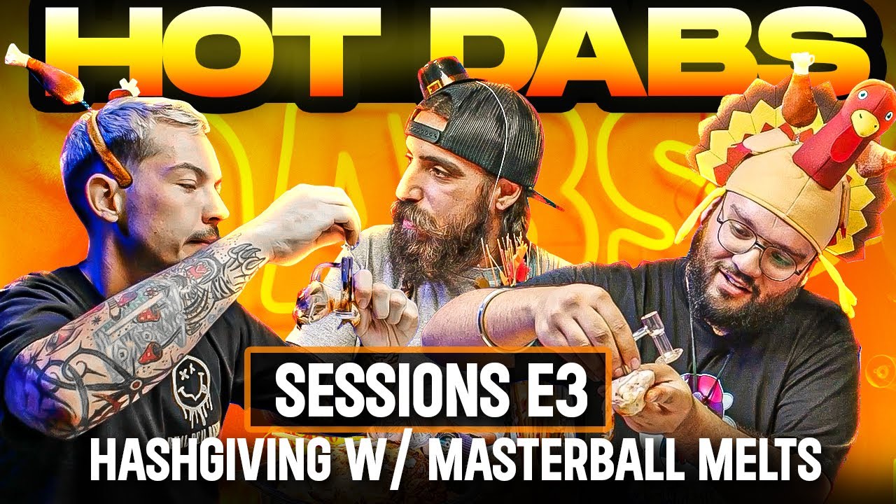 TURKEY DABS! HOT DABS HASHGIVING SPECIAL - SESSIONS E3 W/ MASTERBALL ...