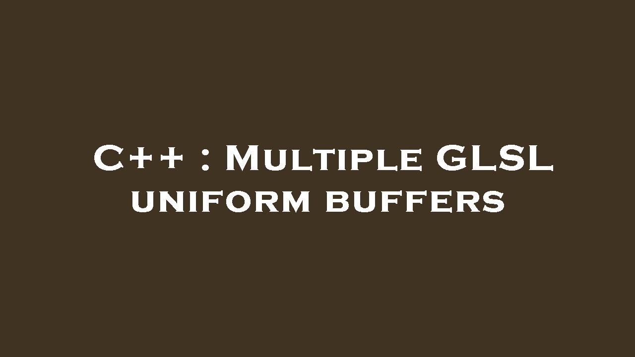 C Multiple Glsl Uniform Buffers Youtube