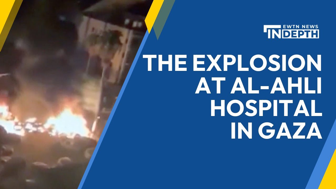 The Explosion at Al-Ahli Hospital in Gaza | EWTN News In Depth October ...