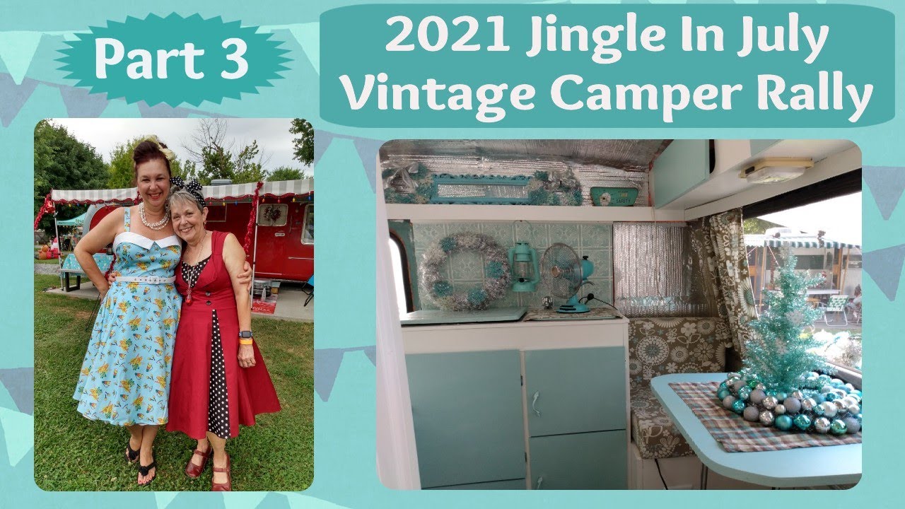 Jingle In July Vintage Camper Rally (Part 3) // Vintage Trailers ...