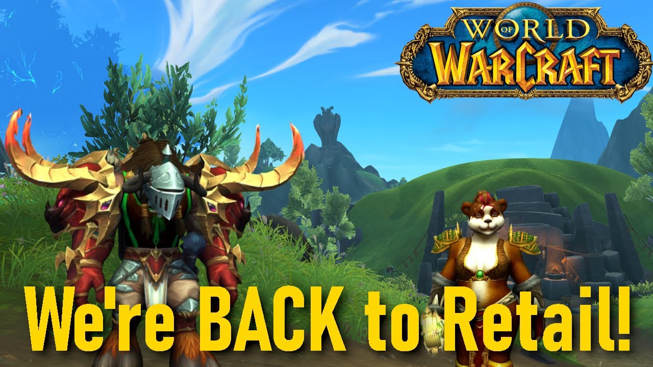 We're BACK to Retail! - World of Warcraft - YouTube