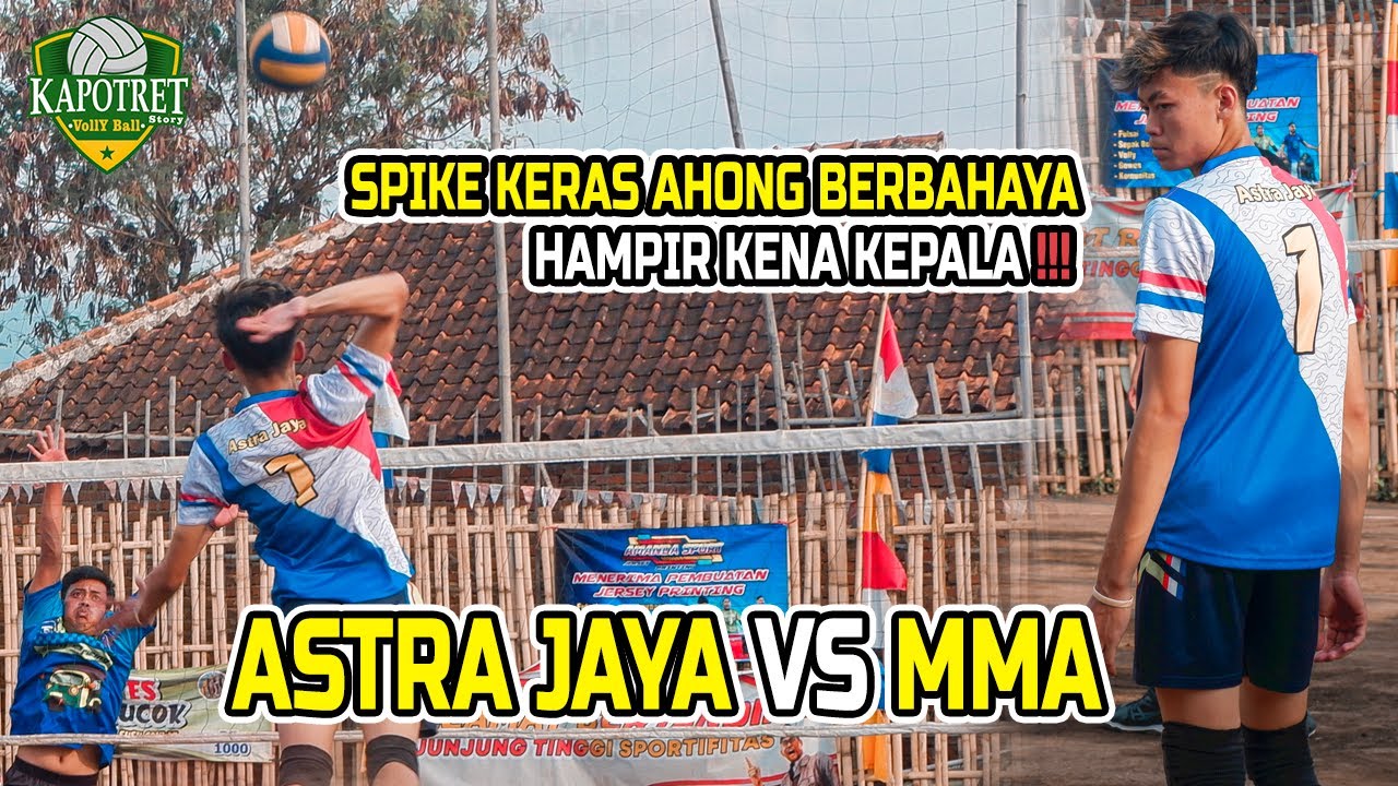 SPIKE KERAS AHONG BERBAHAYA ☢️ HAMPIR KENA KEPALA Astra Jaya vs MMA ll ...