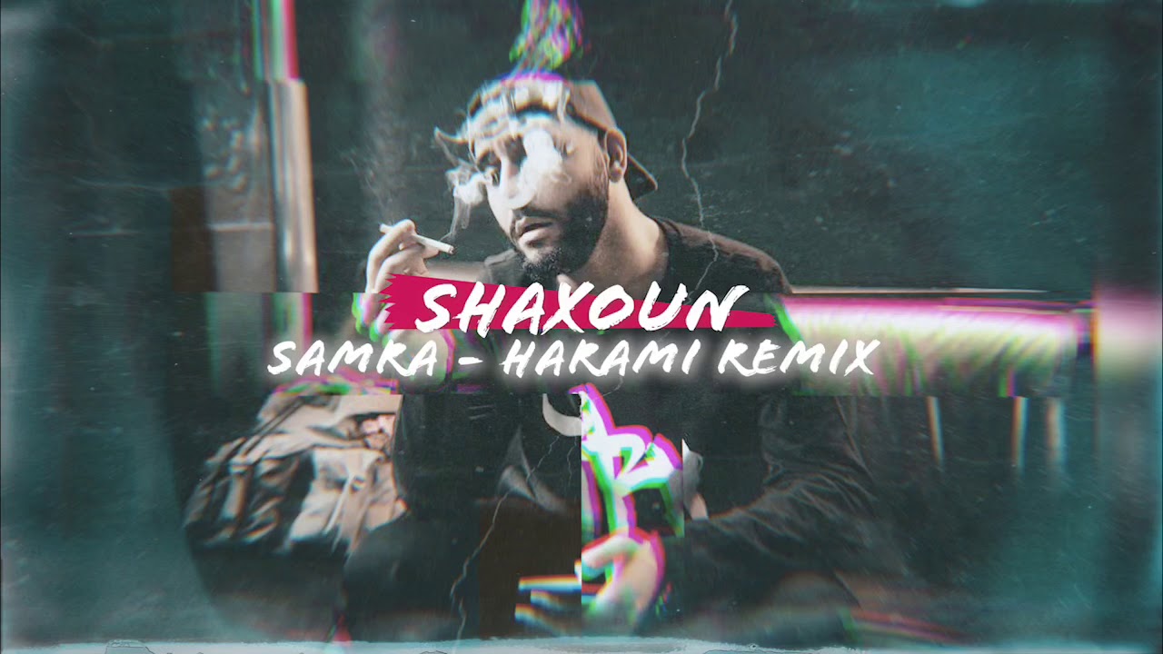 SAMRA - HARAMI (SHAXOUN REMIX) - YouTube